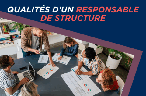 Quelles sont les qualités d'un bon responsable de structure